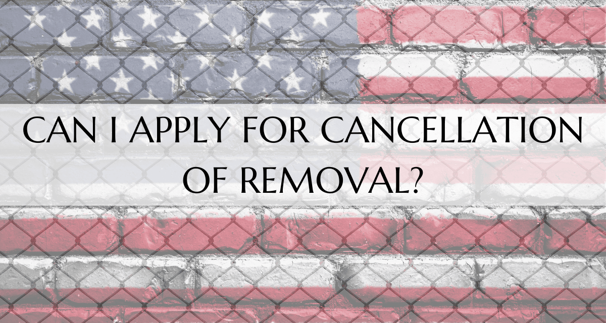 Can I Apply for Cancellation of Removal If I Am a Permanent U.S ...